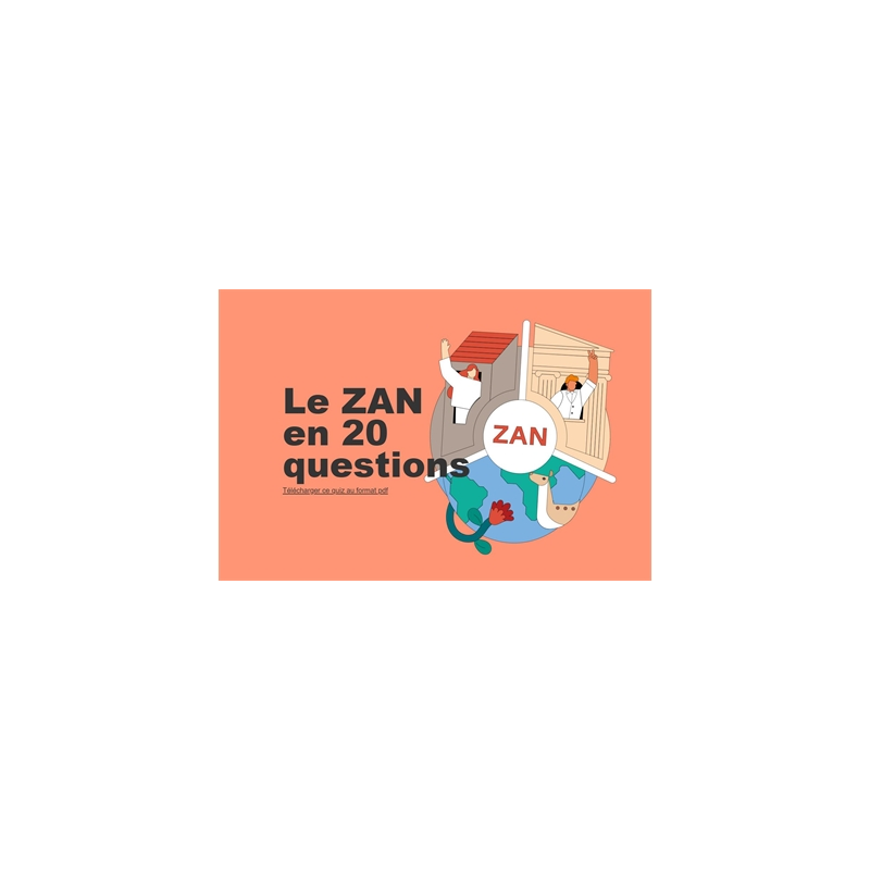 Le “ZAN en 20 questions” : quiz grand public pour comprendre le Zéro ...